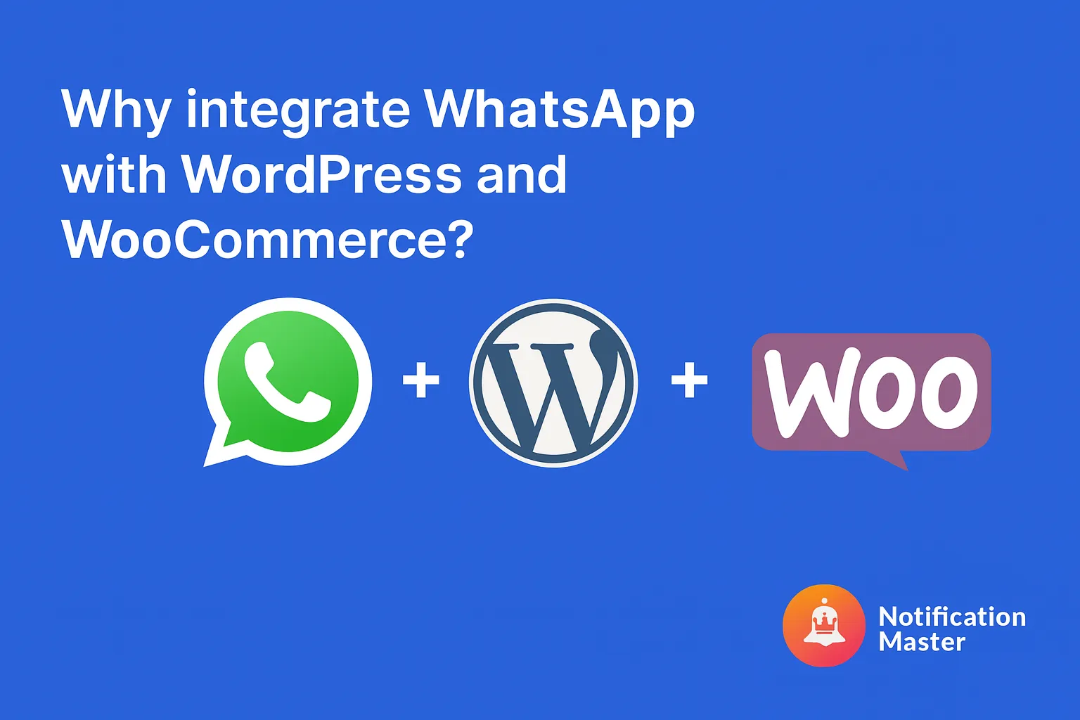 Why You Should Integrate WhatsApp with WordPress and WooCommerce